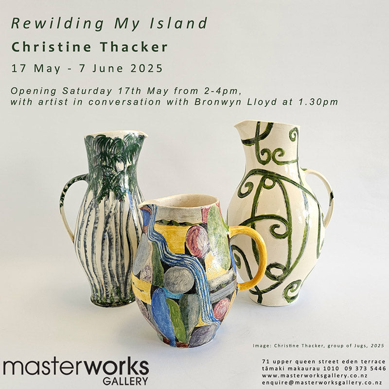 Christine Thacker, Rewilding my Island, 17 May - 7 June 2025 – Masterworks Gallery NZ